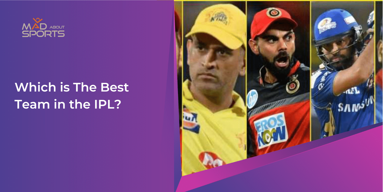 Which is The Best Team in the IPL? - Mad About Sports