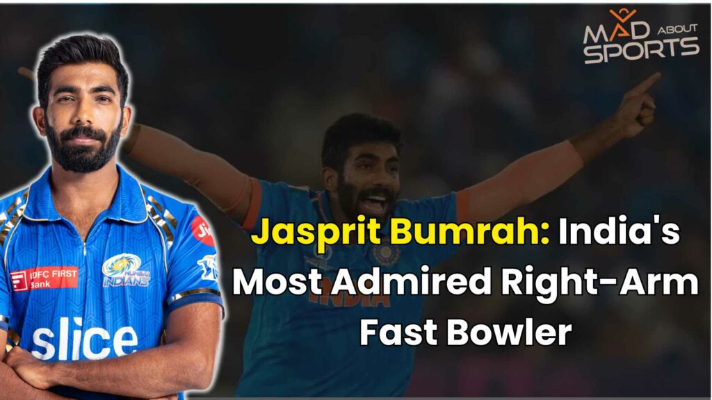 Jasprit Bumrah: India's Most Admired Right-Arm Fast Bowler