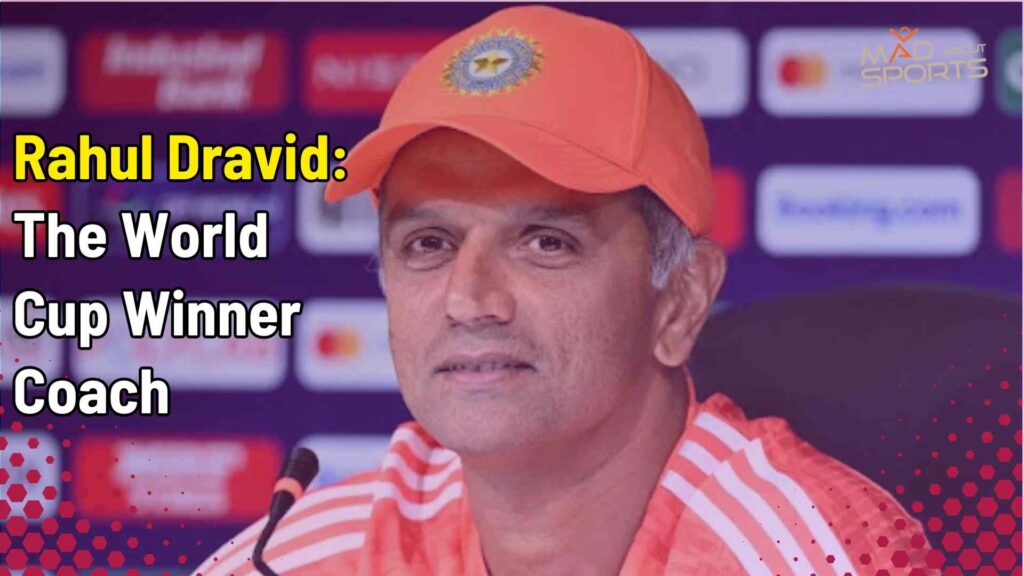 Rahul Dravid: The World Cup Winner Coach - Mad About Sports