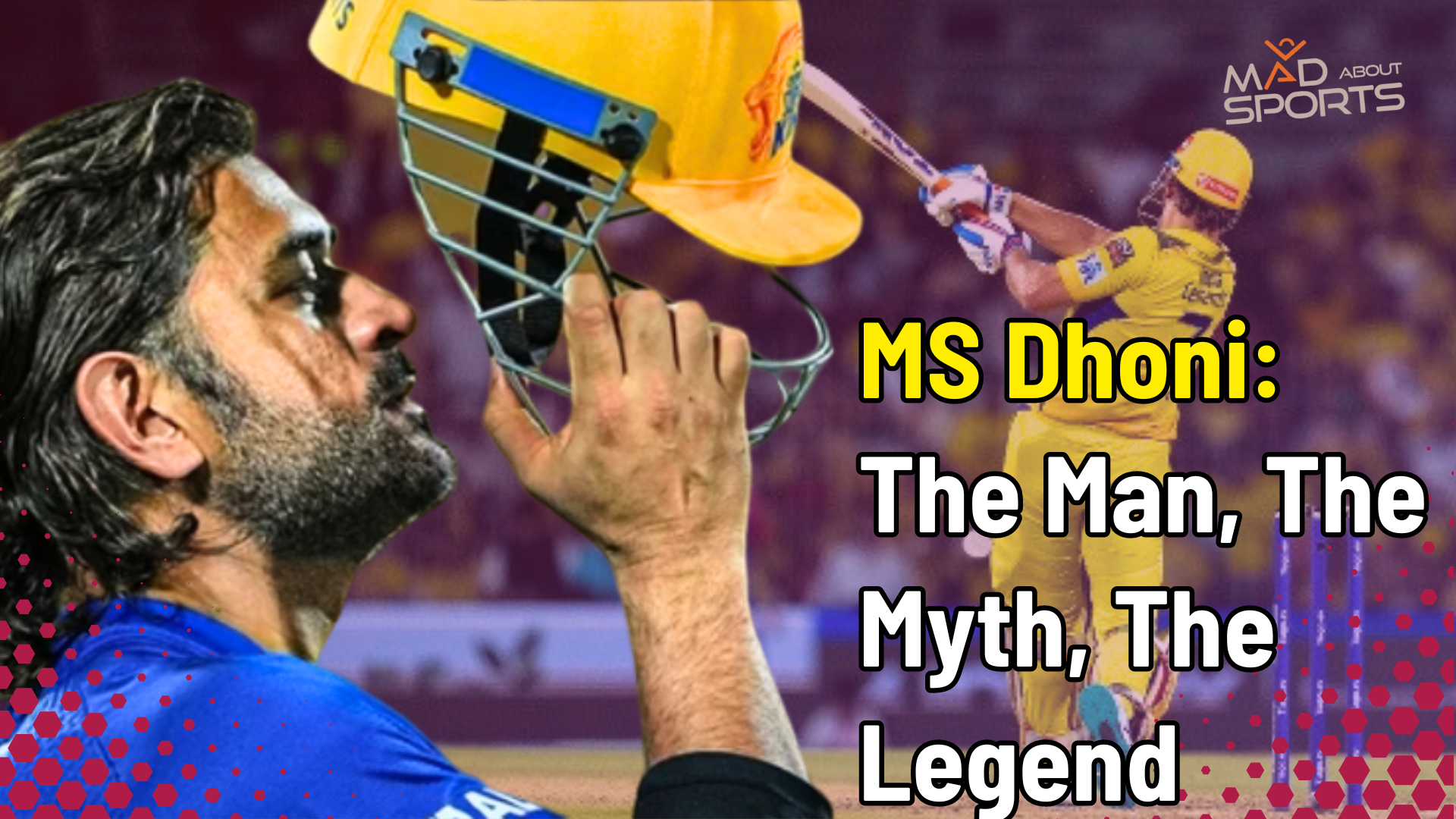 MS Dhoni: The Man, The Myth, The Legend - Mad About Sports